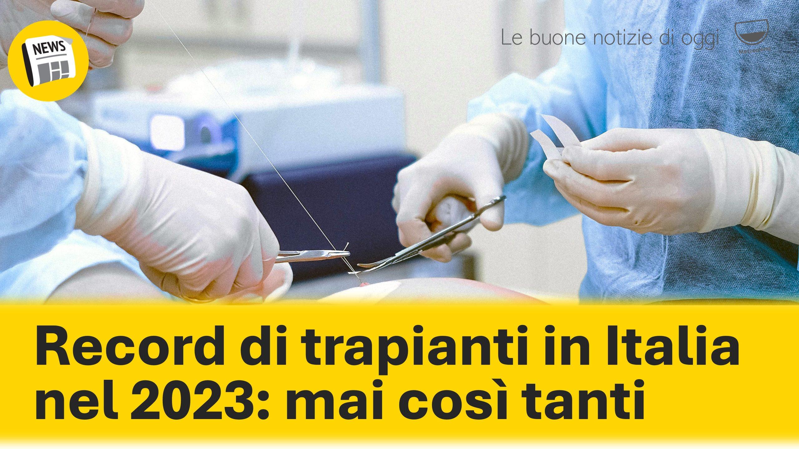 RECORD DI TRAPIANTI IN ITALIA: MAI COSÌ TANTI